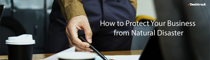 How to Protect Your Business from Natural Disaster | dealstruck