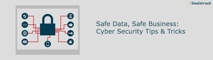 Safe Data, Safe Business: Cyber Security Tips & Tricks - Dealstruck